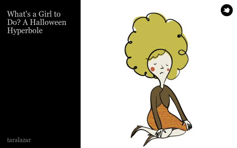 What's a Girl to Do? A Halloween Hyperbole by taralazar - Storybird